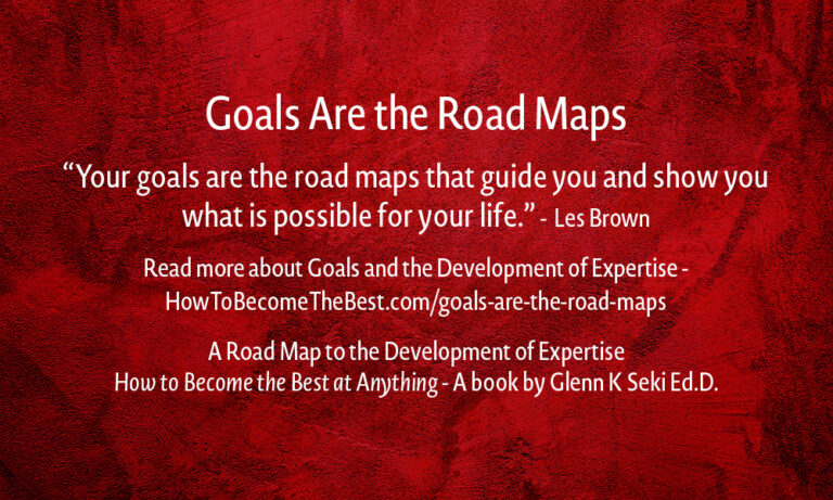 Goals Are the Road Maps - How to Become The Best at Anything
